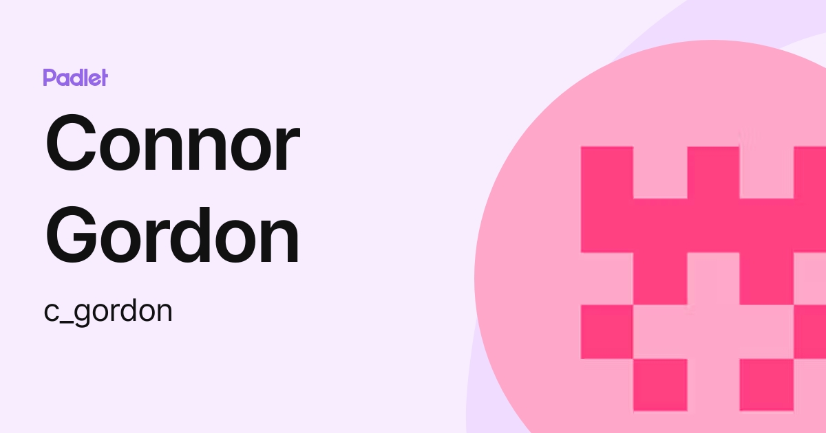 Connor Gordon (c_gordon) profile | Padlet