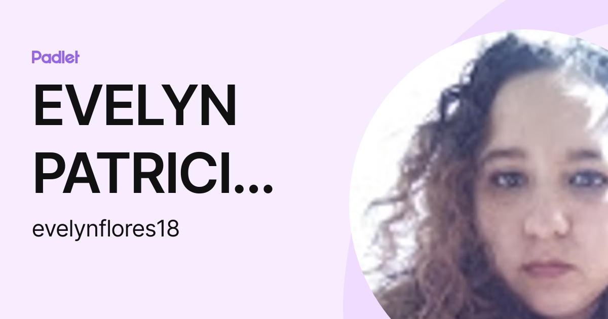 EVELYN PATRICIA FLORES CHAVEZ (evelynflores18) profile | Padlet