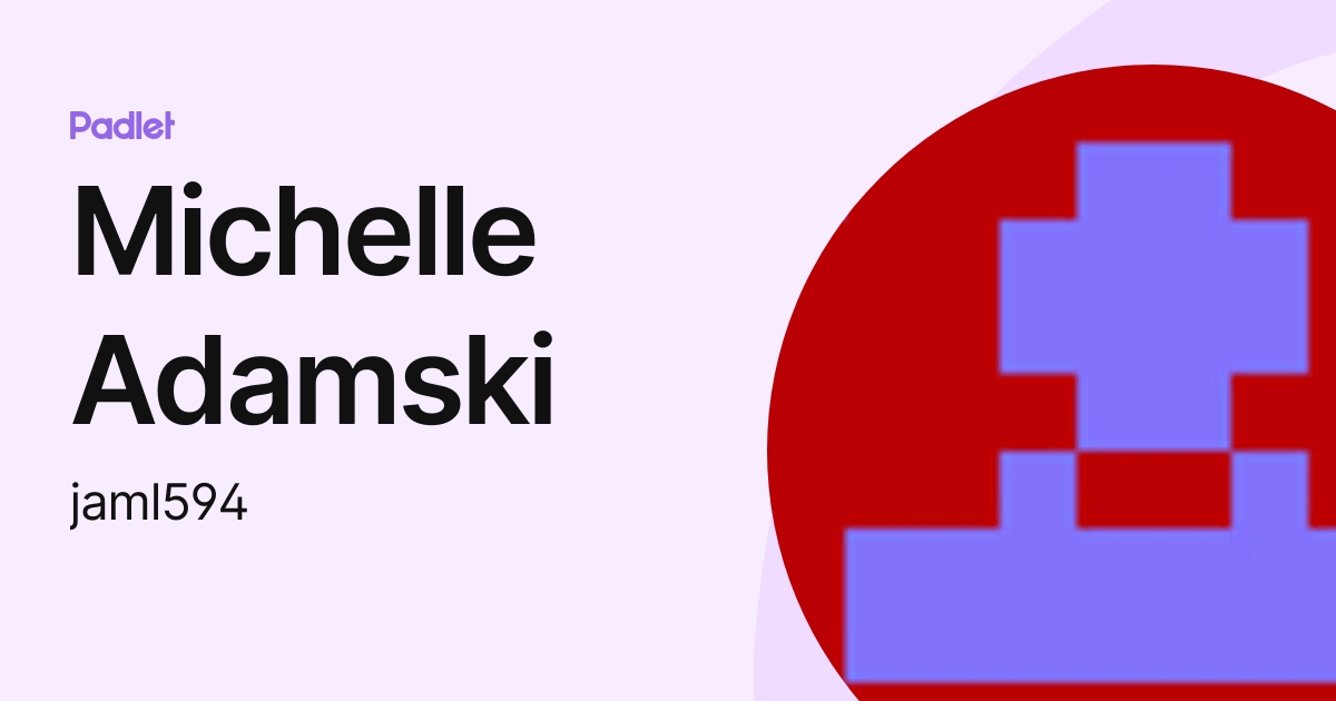 Michelle Adamski (jaml594) profile | Padlet