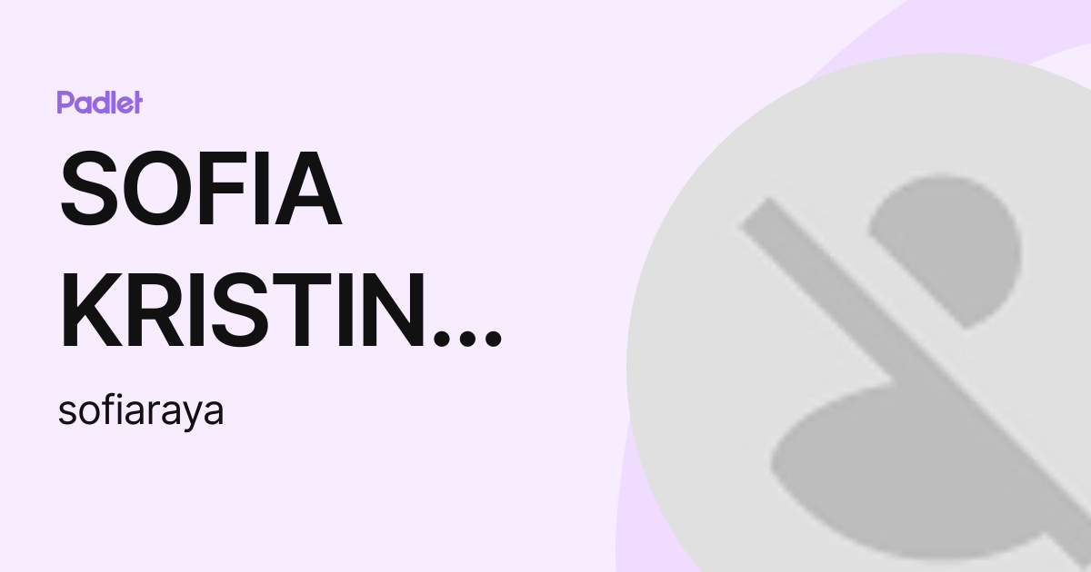 SOFIA KRISTINA RAYA (sofiaraya) profile | Padlet