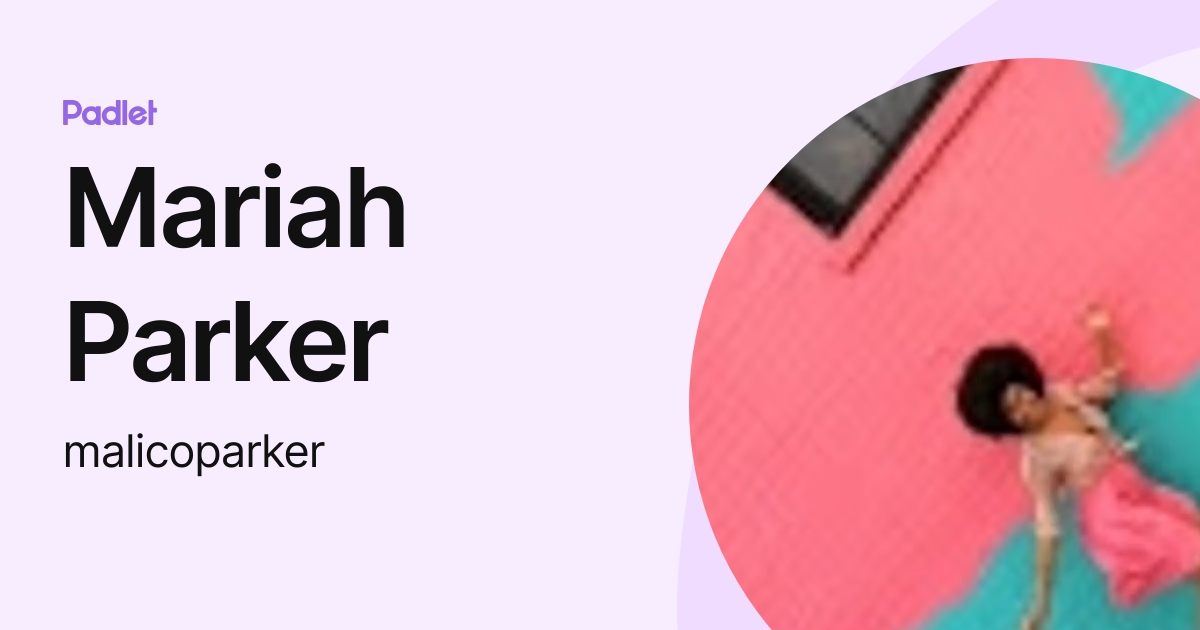 Mariah Parker (malicoparker) profile | Padlet
