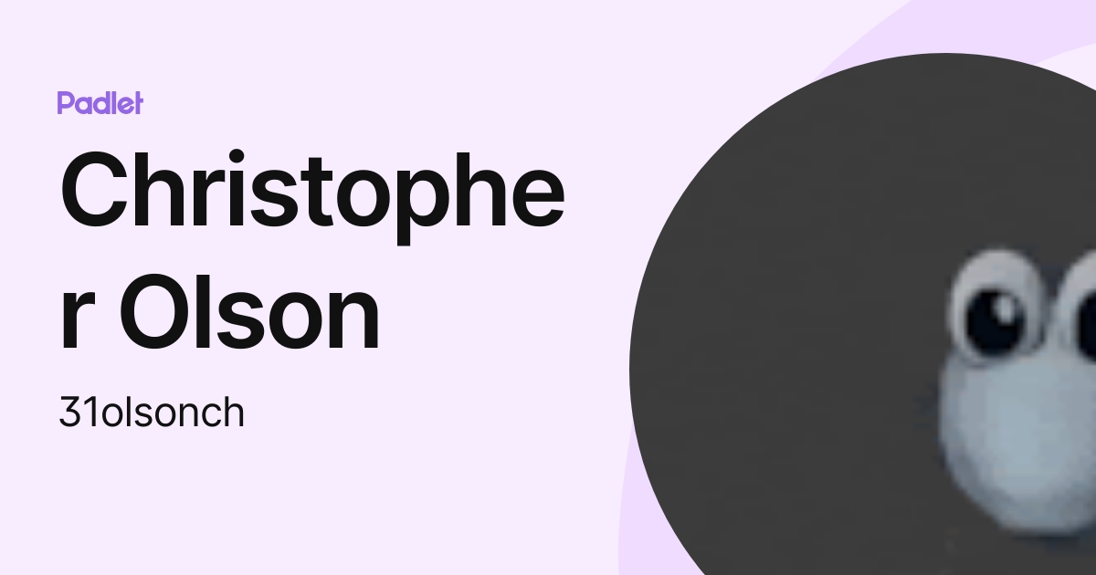 Christopher Olson (31olsonch) profile | Padlet