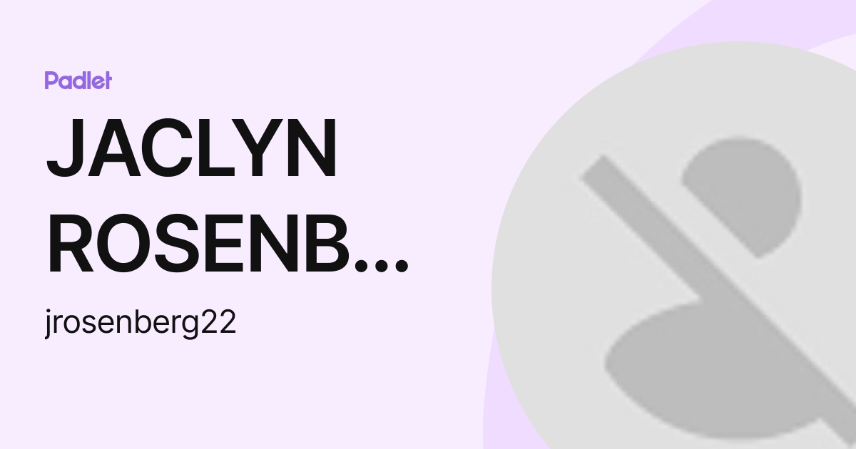 JACLYN ROSENBERG (jrosenberg22) profile | Padlet