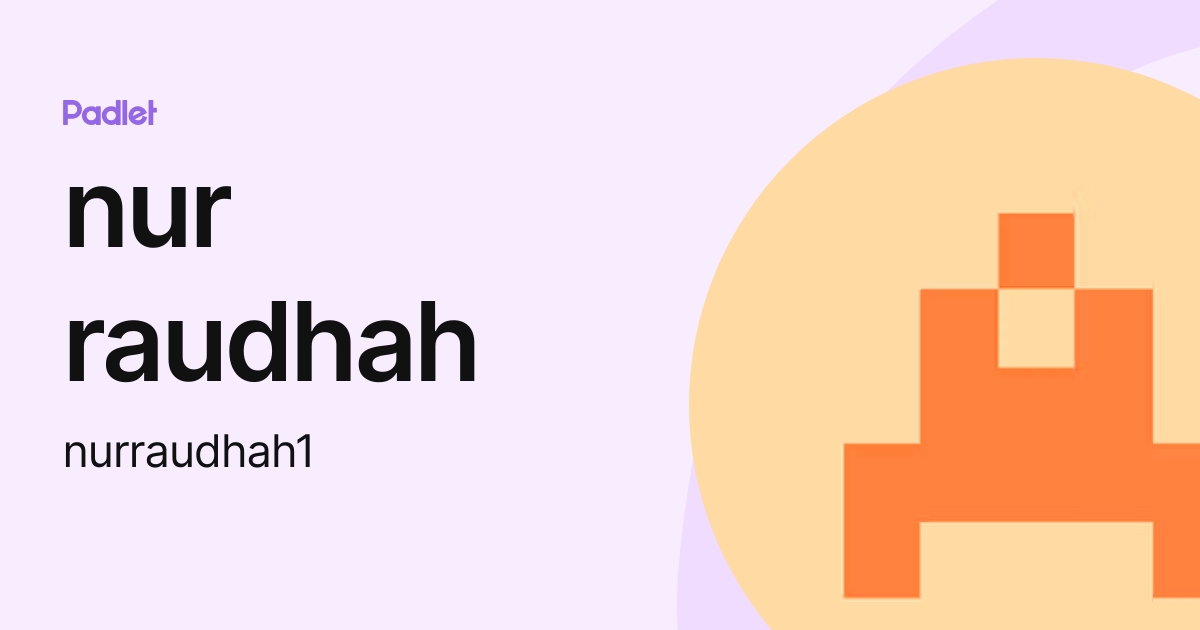 nur raudhah (nurraudhah1) profile | Padlet