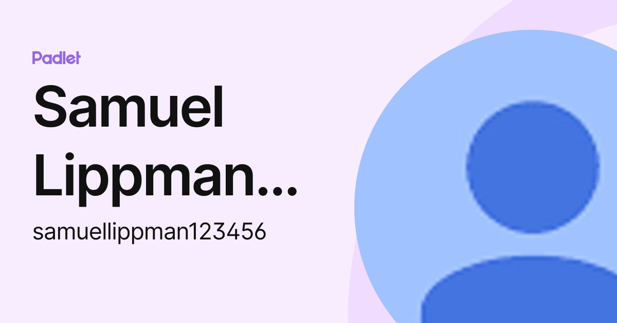 Samuel Lippman from fun learning (samuellippman123456) profile | Padlet