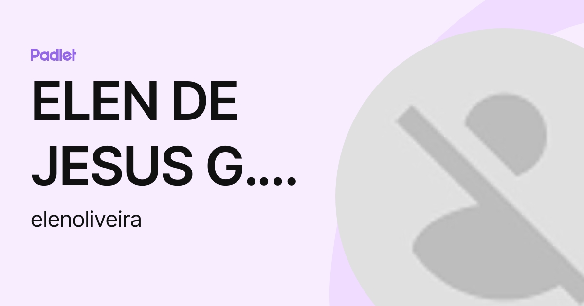 ELEN DE JESUS G. DE OLIVEIRA (elenoliveira) profile | Padlet