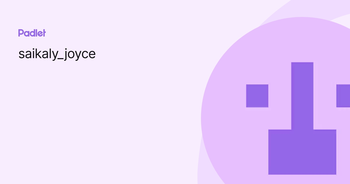 saikaly_joyce profile | Padlet