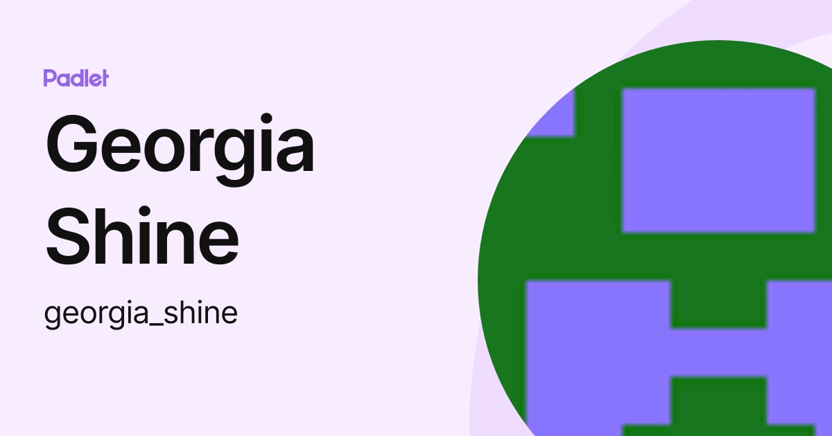 Georgia Shine (georgia_shine) profile | Padlet