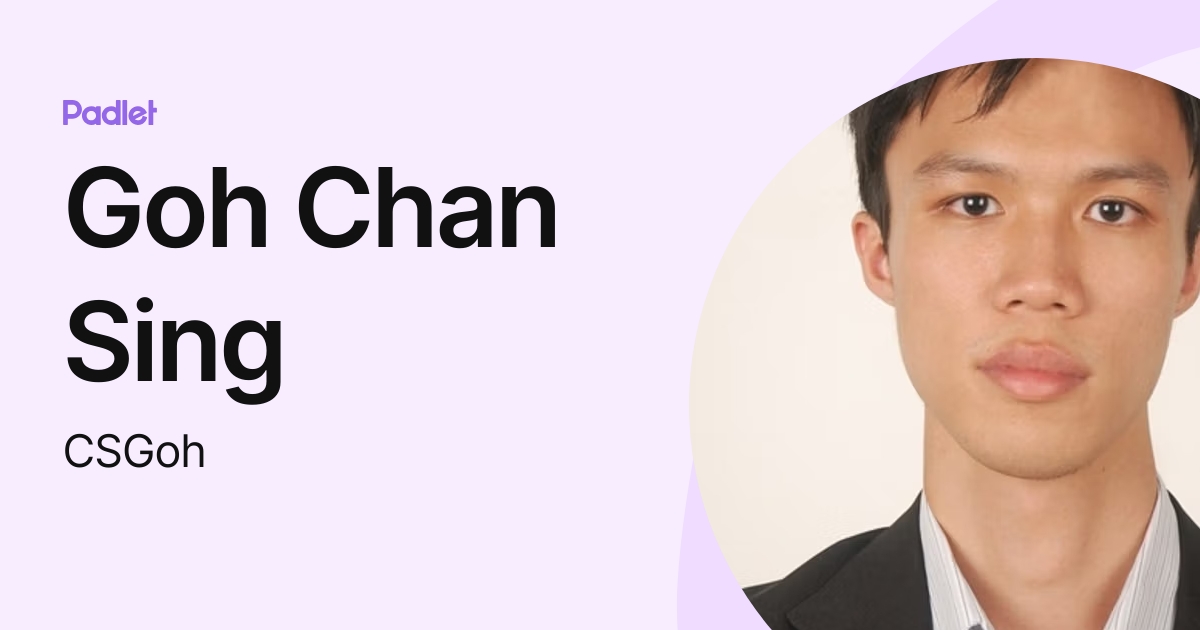 Goh Chan Sing (CSGoh) profile | Padlet