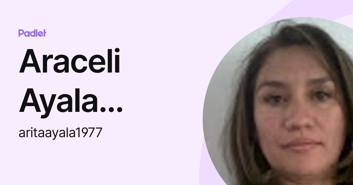 Araceli Ayala Acuña (aritaayala1977) profile | Padlet