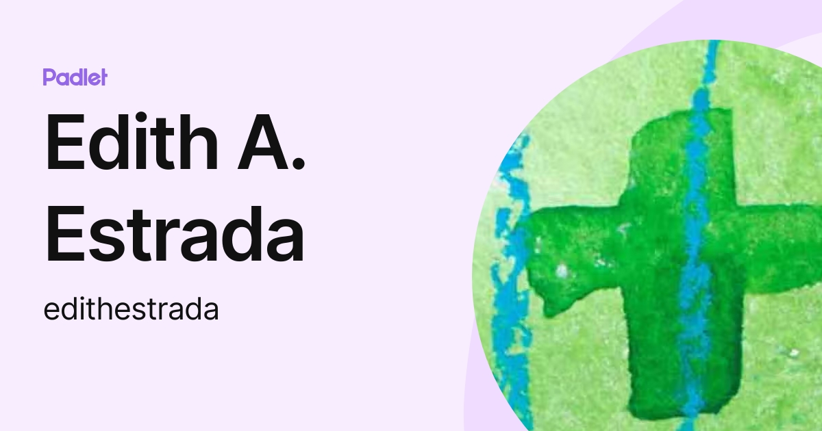 Edith A. Estrada (edithestrada) profile | Padlet
