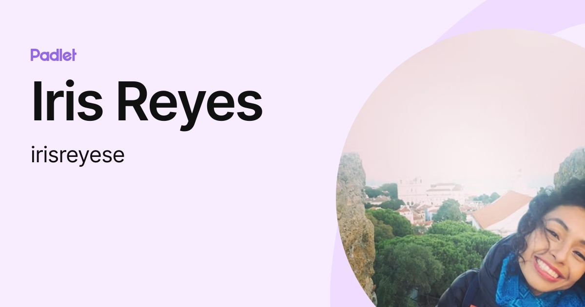 Iris Reyes (irisreyese) profile | Padlet