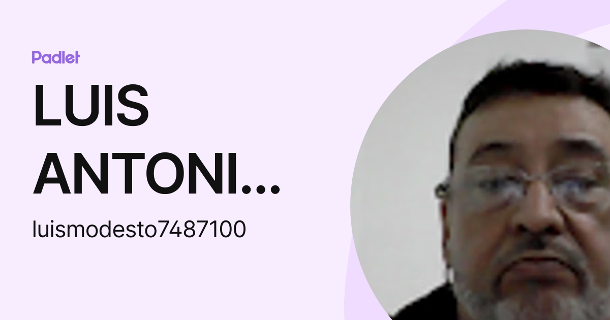 LUIS ANTONIO MODESTO (luismodesto7487100) profile | Padlet