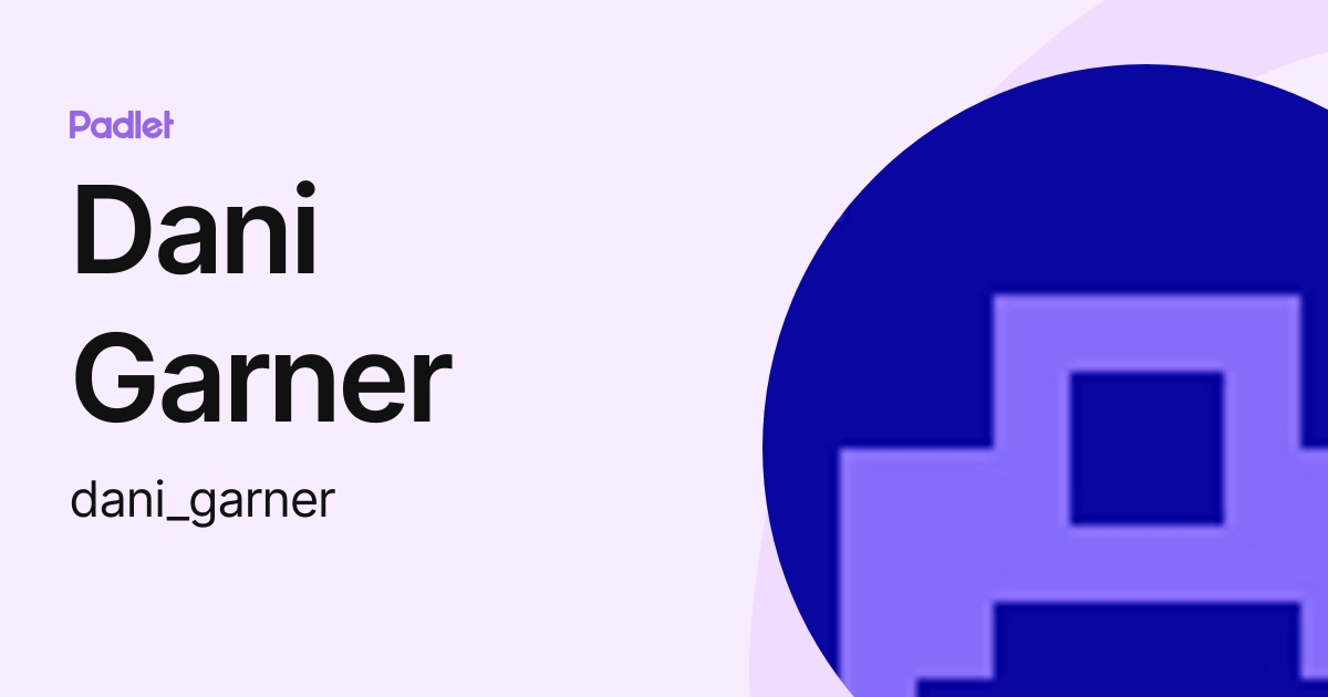 Dani Garner (dani_garner) profile | Padlet