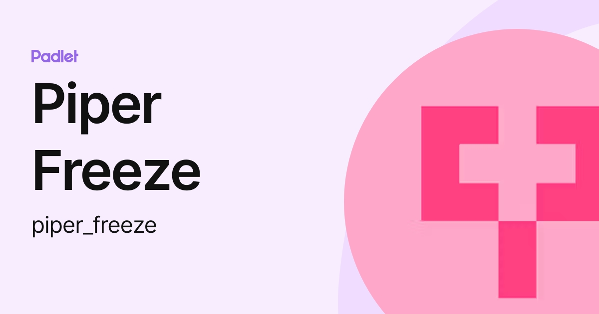 Piper Freeze (piper_freeze) profile | Padlet