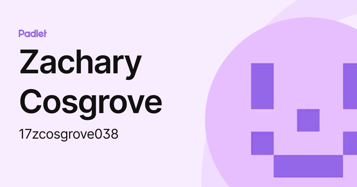 Zachary Cosgrove (17zcosgrove038) profile | Padlet