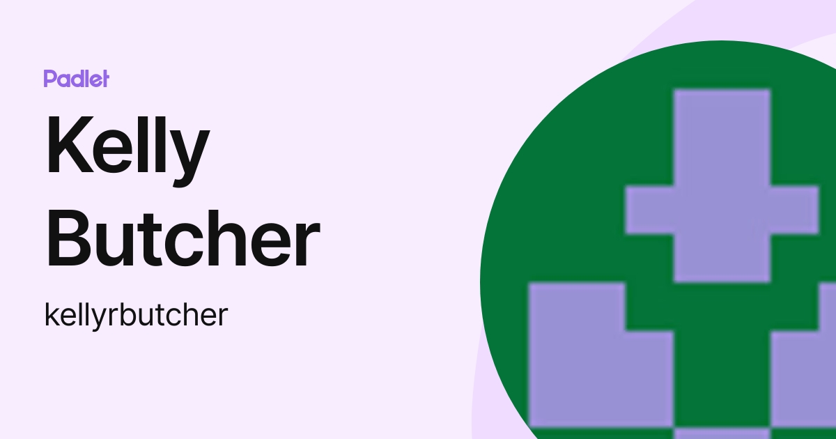 Kelly Butcher (kellyrbutcher) profile | Padlet