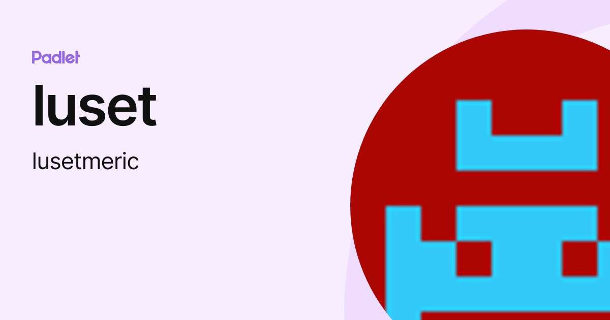luset (lusetmeric) profile | Padlet