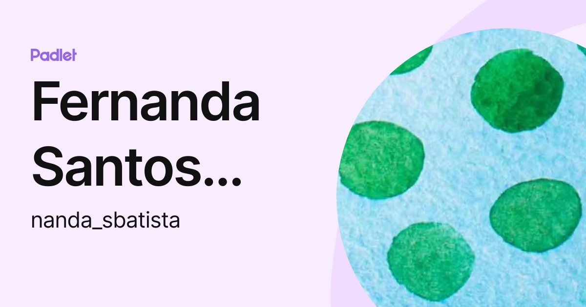 Fernanda Santos Batista (nanda_sbatista) profile | Padlet