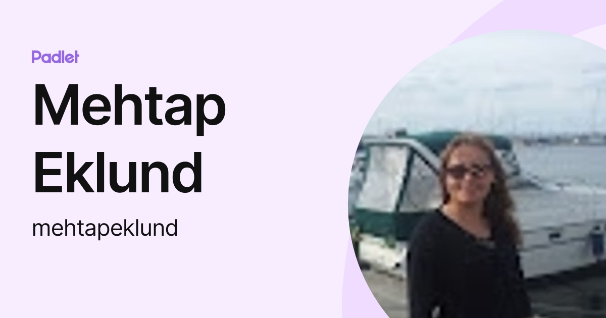 Mehtap Eklund (mehtapeklund) profile | Padlet