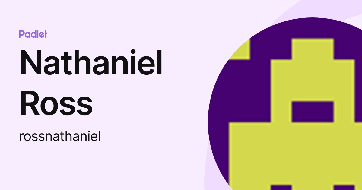 Nathaniel Ross (rossnathaniel) profile | Padlet