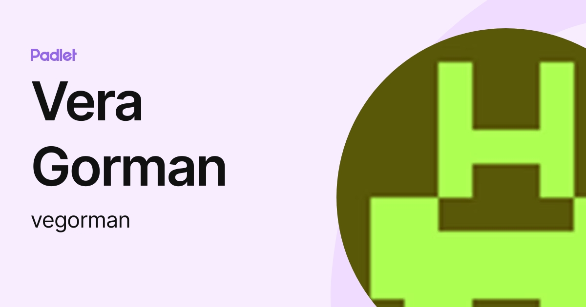 Vera Gorman (vegorman) profile | Padlet