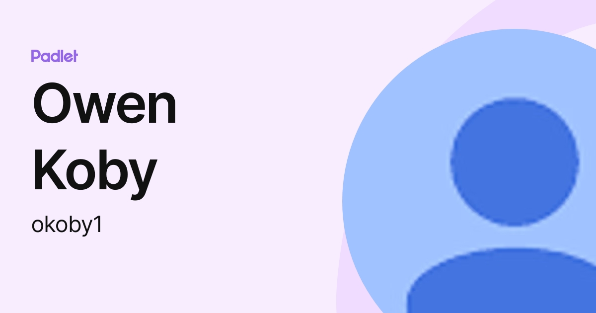 Owen Koby (okoby) profile | Padlet