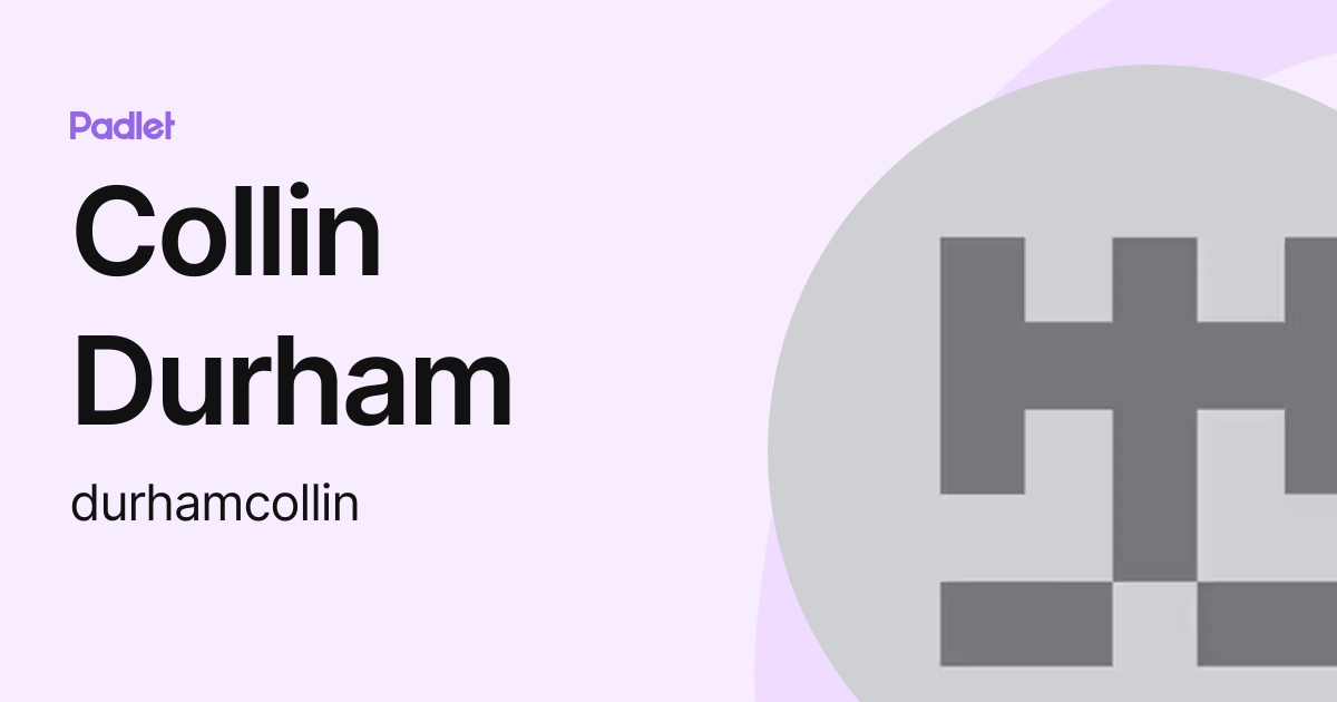 Collin Durham (durhamcollin) profile | Padlet