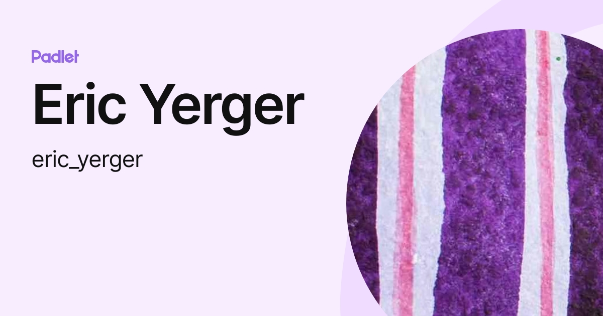 Eric Yerger (eric_yerger) profile | Padlet