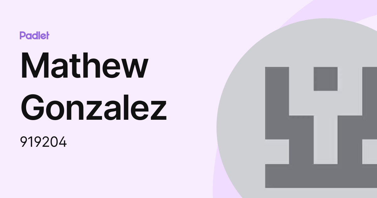 Mathew Gonzalez (919204) profile | Padlet