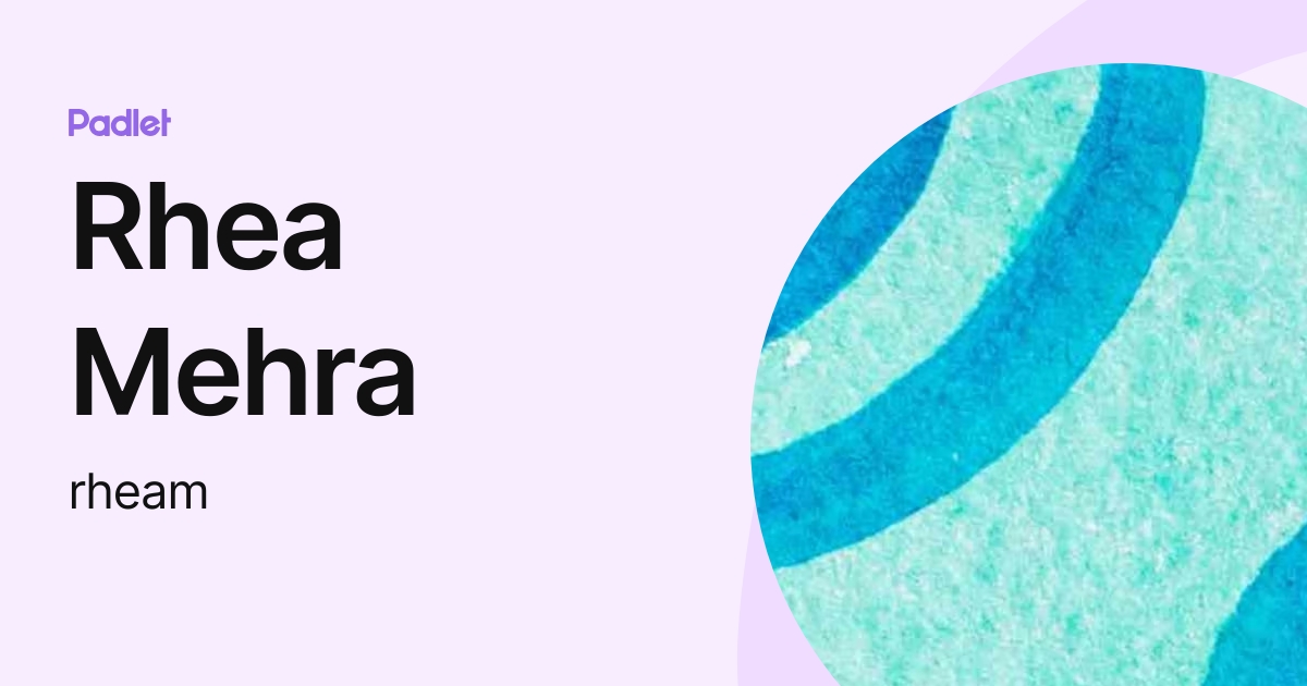Rhea Mehra (rheam) profile | Padlet