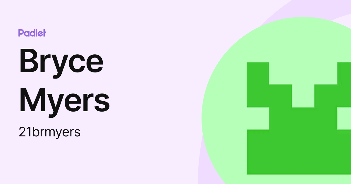 Bryce Myers (21brmyers) profile | Padlet