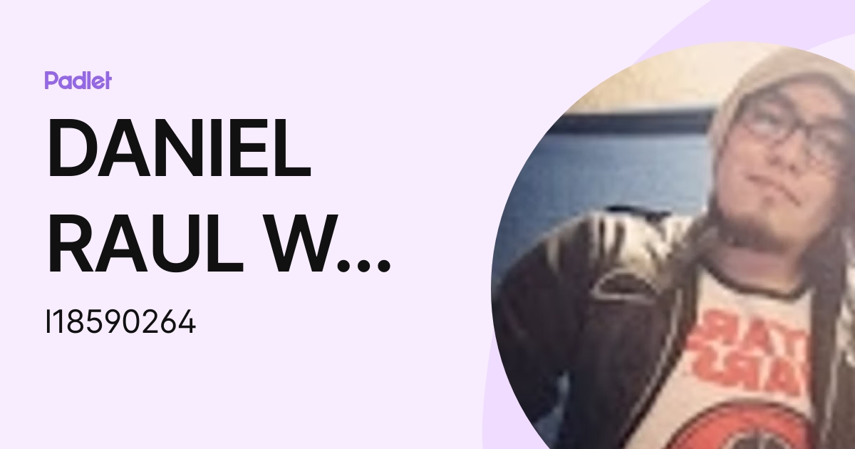 DANIEL RAUL WAR MENDOZA (l18590264) profile | Padlet