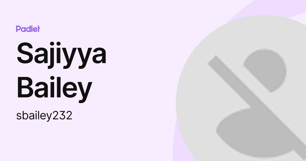 Sajiyya Bailey (sbailey232) profile | Padlet