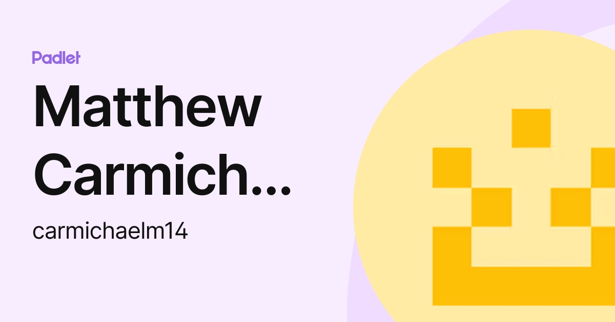Matthew Carmichael (carmichaelm14) profile | Padlet