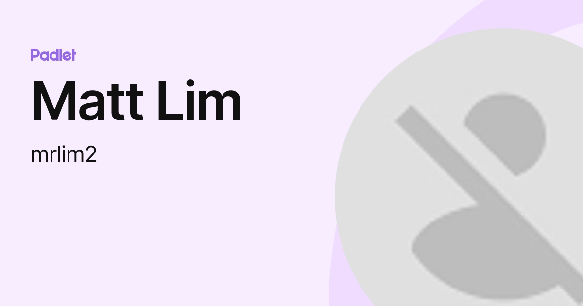 Matt Lim (mrlim2) profile | Padlet