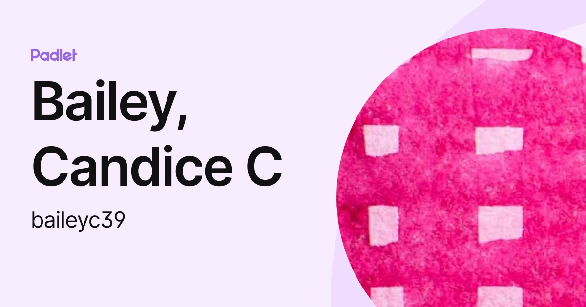Bailey, Candice C (baileyc39) profile | Padlet