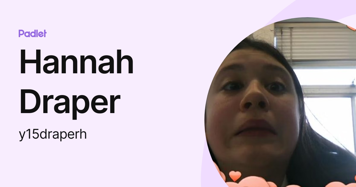 Hannah Draper (y15draperh) profile | Padlet