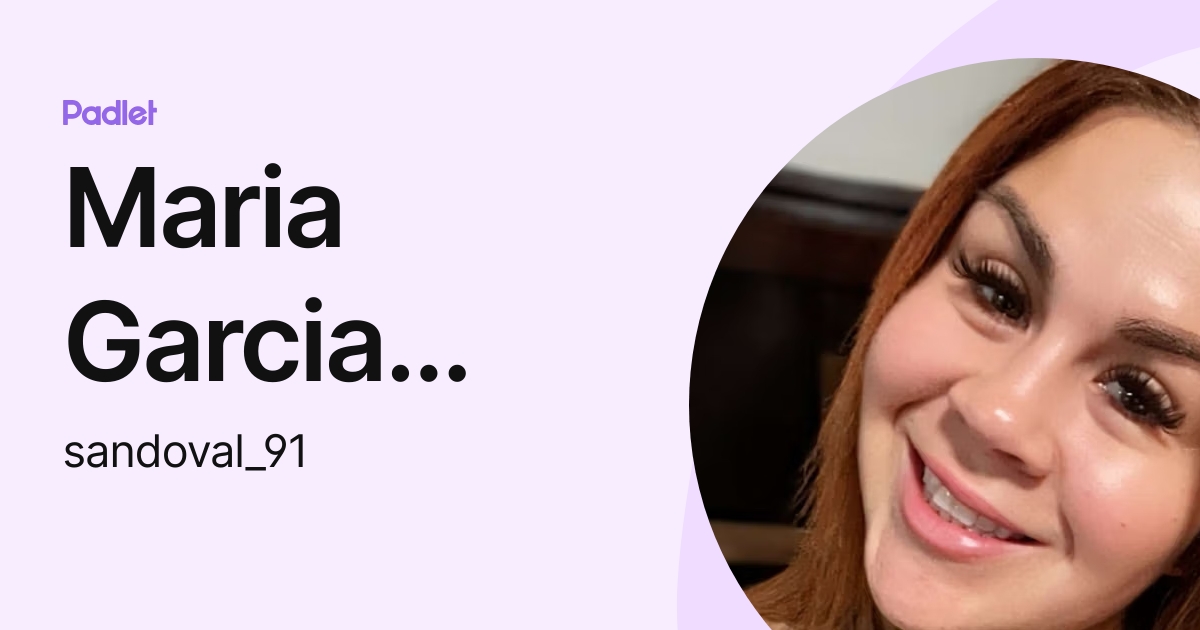 Maria Garcia Sandoval (sandoval_91) profile | Padlet