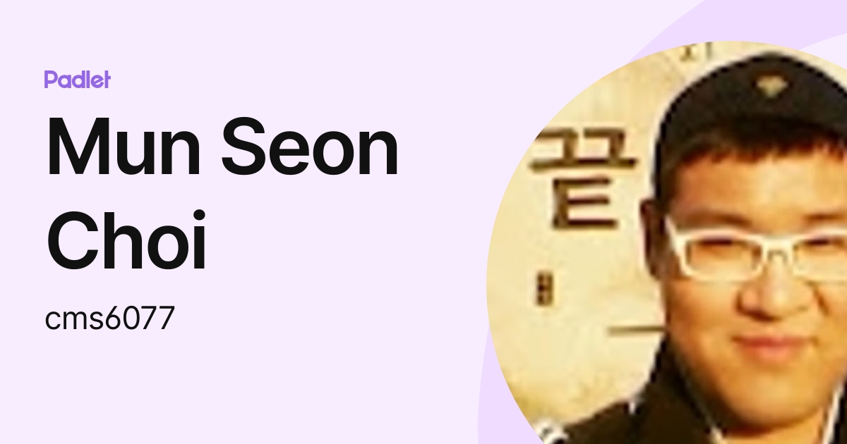 Mun Seon Choi (cms6077) profile | Padlet
