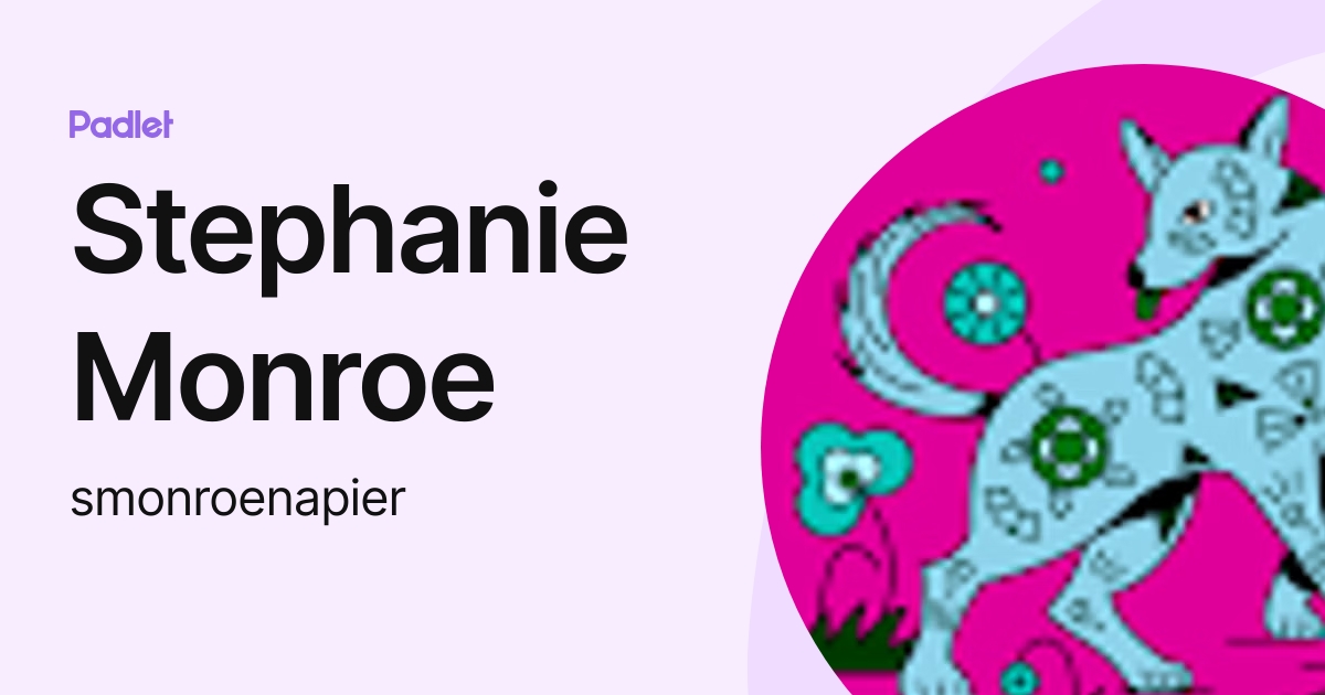 Stephanie Monroe (smonroenapier) profile | Padlet