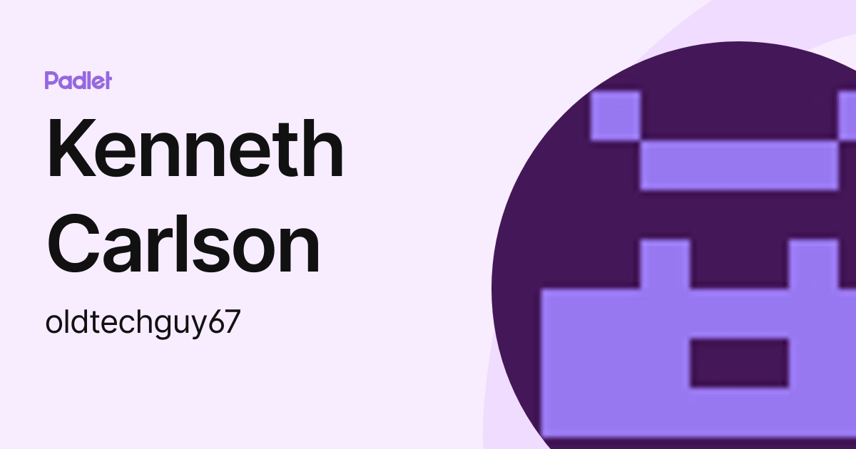 Kenneth Carlson (oldtechguy67) profile | Padlet