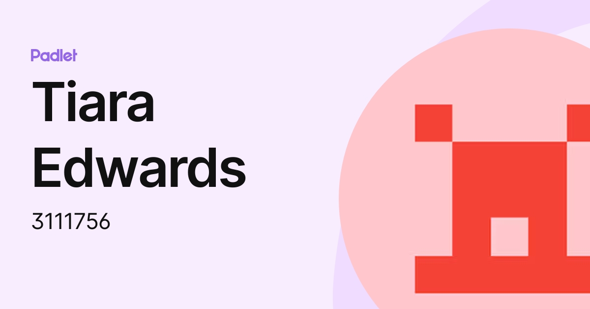 Tiara Edwards (3111756) profile | Padlet