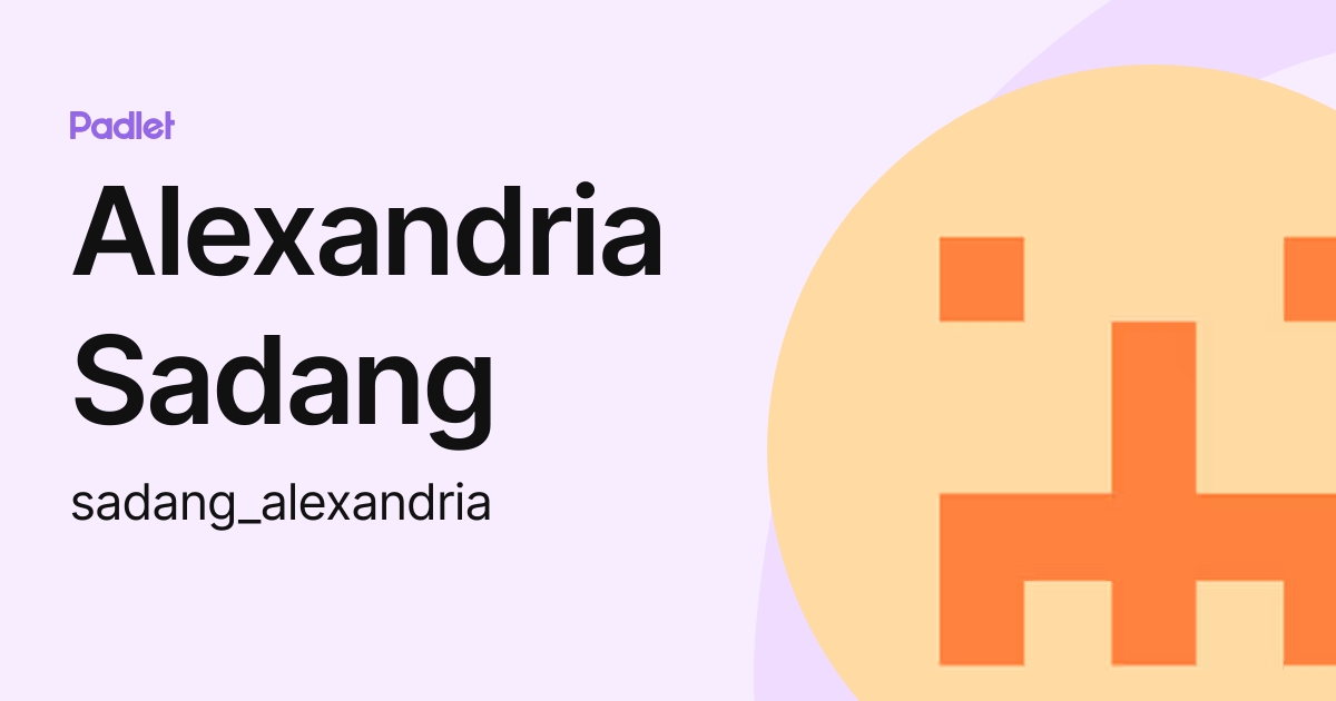 Alexandria Sadang (sadang_alexandria) profile | Padlet