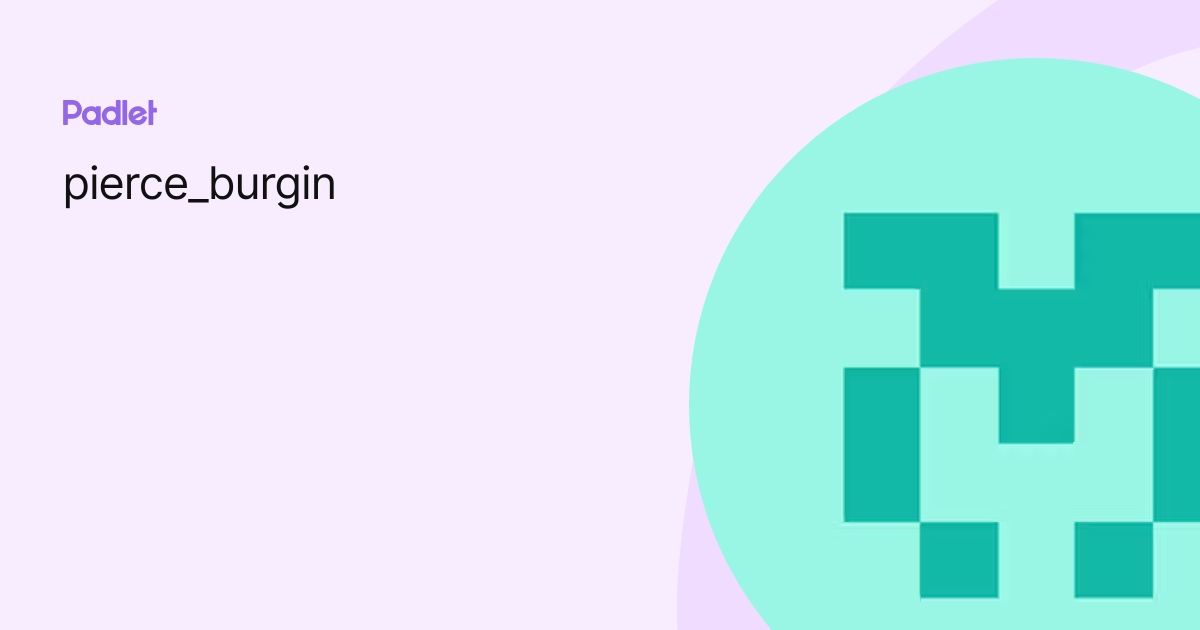 pierce_burgin profile | Padlet