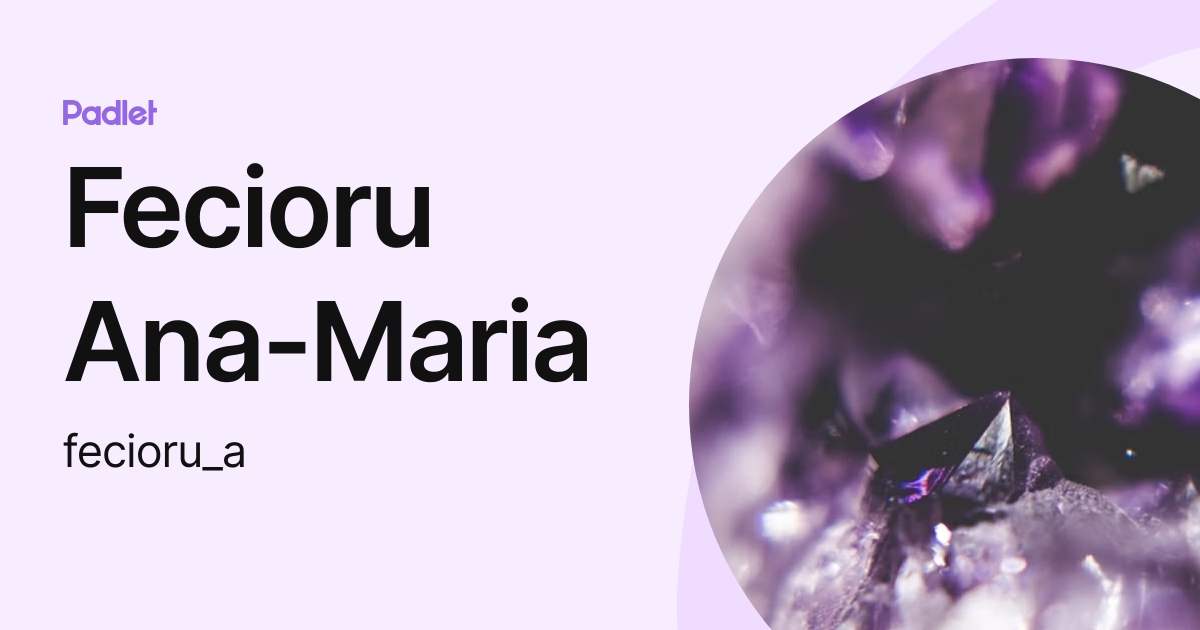 Fecioru Ana-Maria (fecioru_a) profile | Padlet