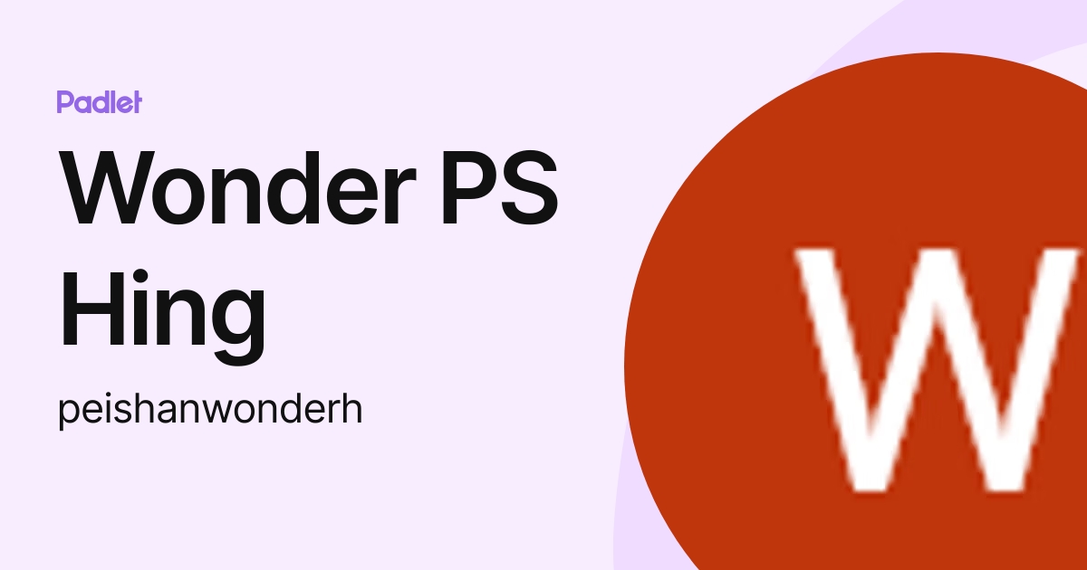 Wonder PS Hing (peishanwonderh) profile | Padlet