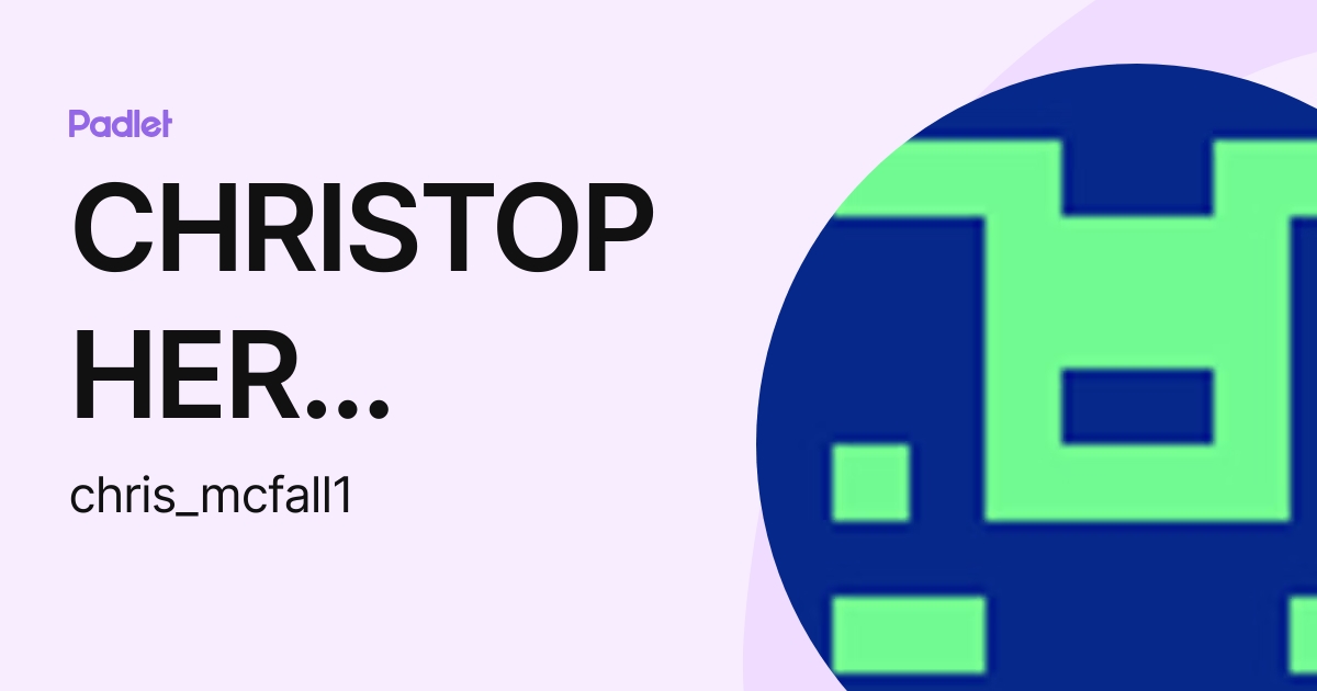 CHRISTOPHER MCFALL (chris_mcfall1) profile | Padlet
