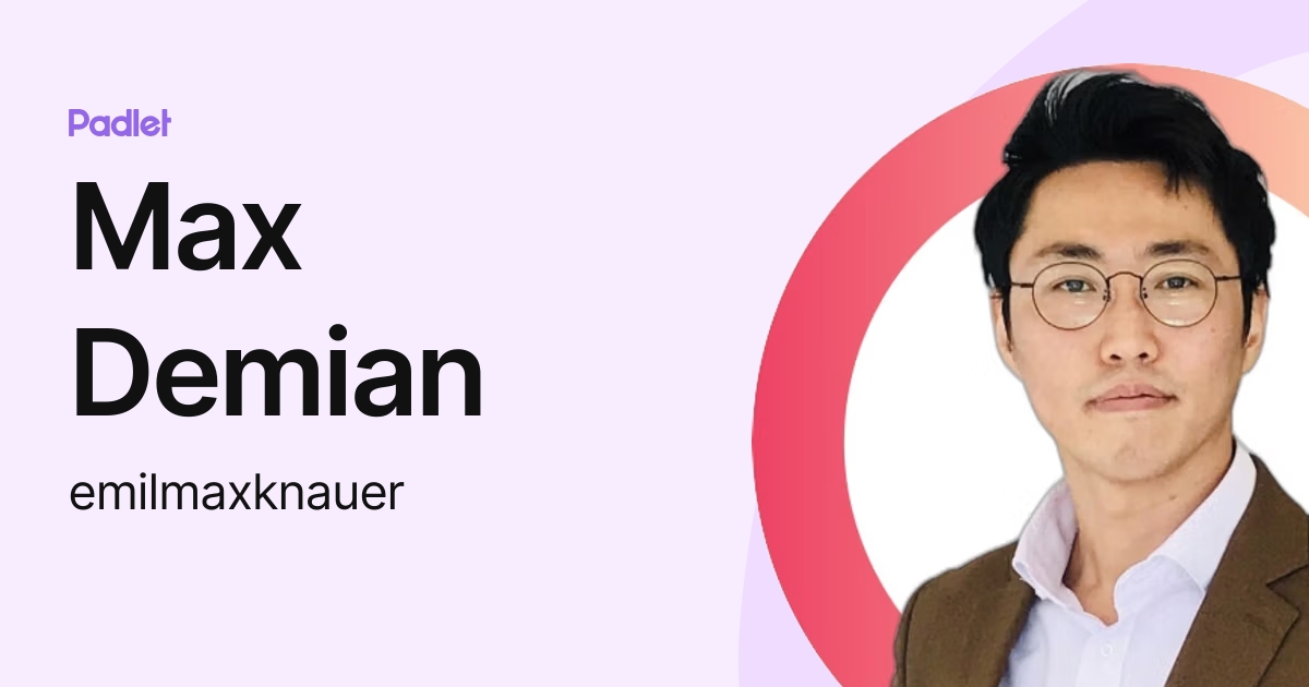 Max Demian (emilmaxknauer) profile | Padlet