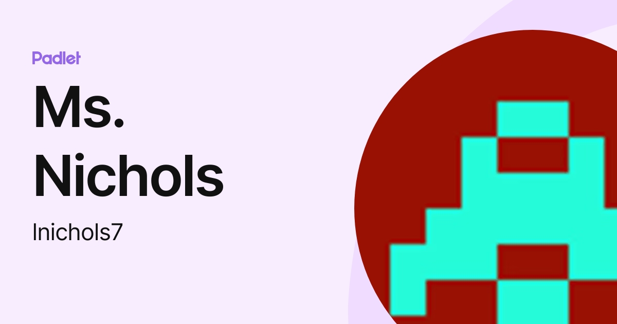 Ms. Nichols (lnichols7) profile | Padlet